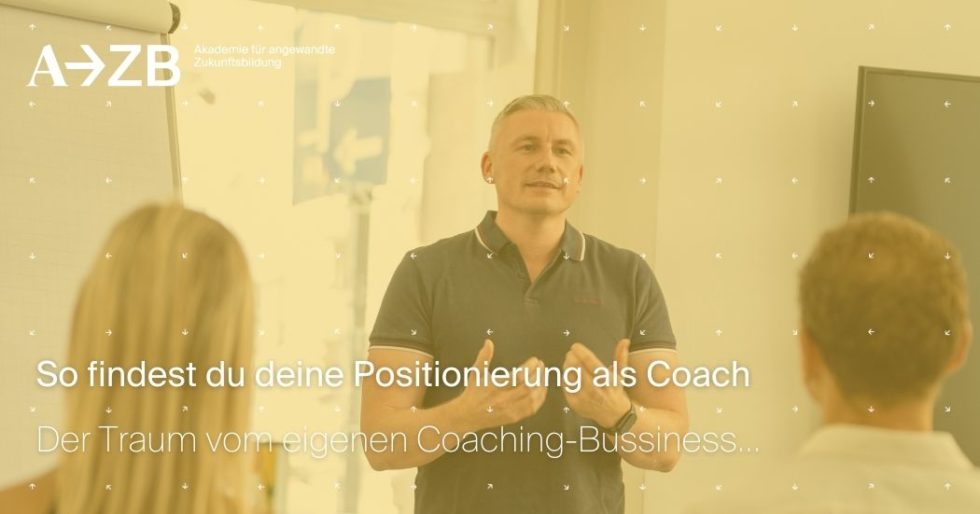 So findest du deine Positionierung als Coach - AAZB